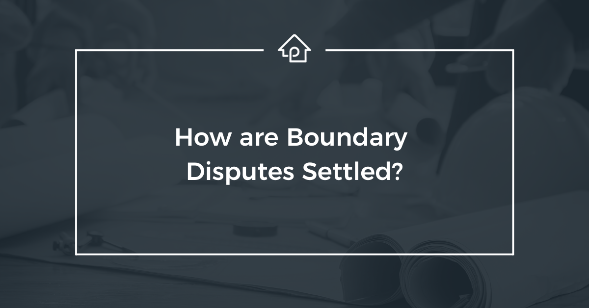 How are Boundary Disputes Settled? - PropLogix