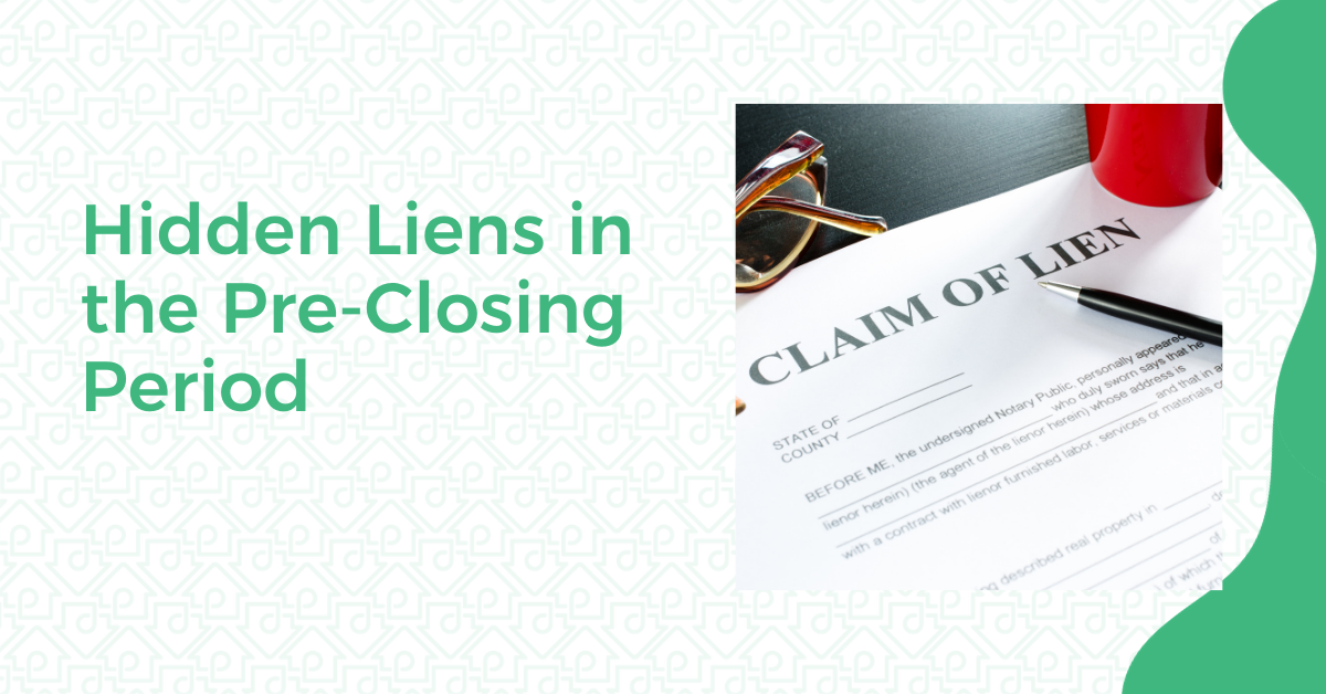 Hidden Liens in the Pre-Closing Period - PropLogix