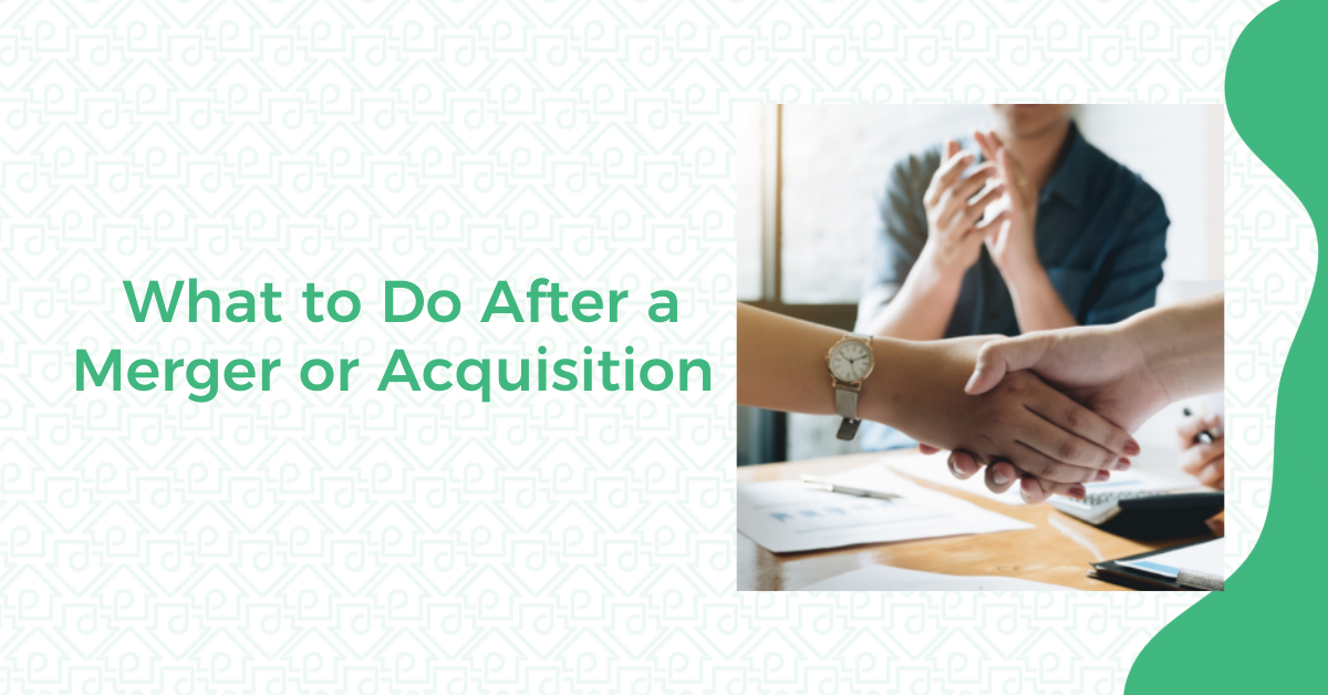 What to Do After a Merger or Acquisition - PropLogix