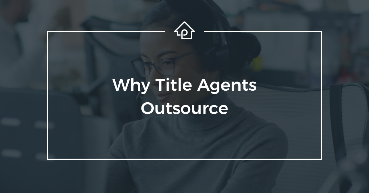 Why Title Agents Outsource - PropLogix