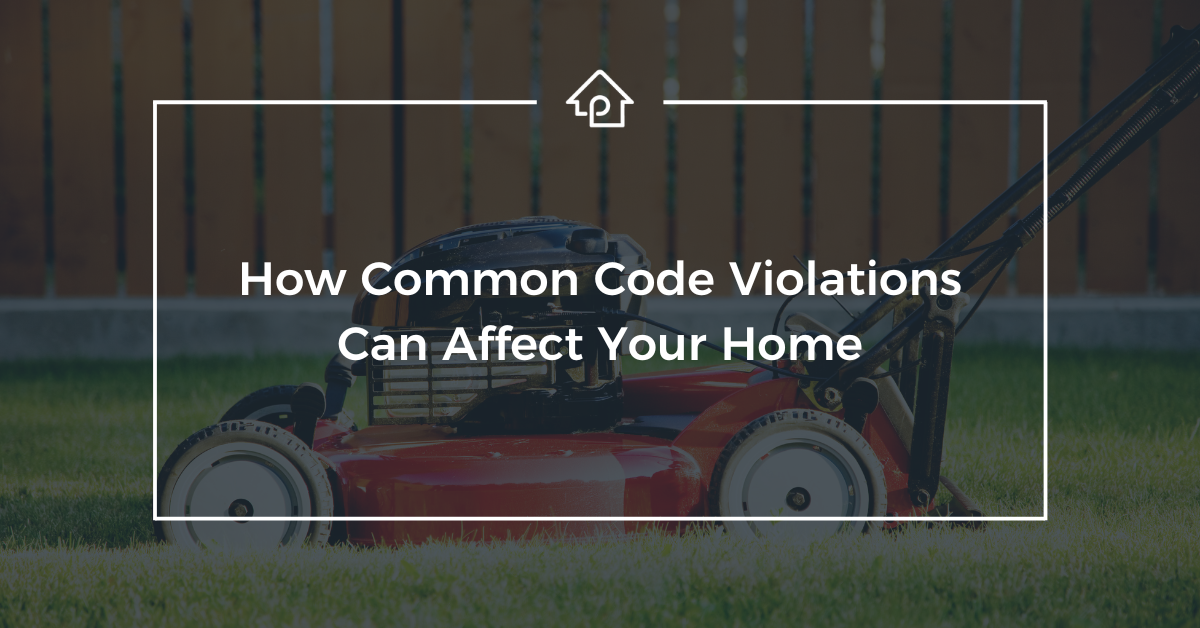 How Common Code Violations Can Affect Your Home - PropLogix